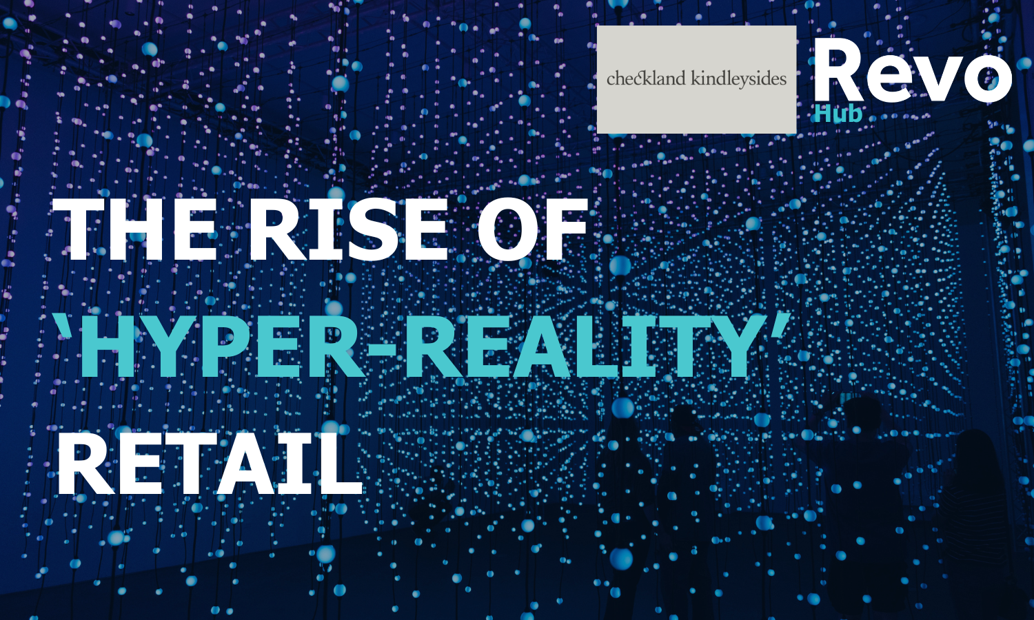 The Rise of ‘Hyper-Reality’ Retail with Revo Hub & Checkland ...